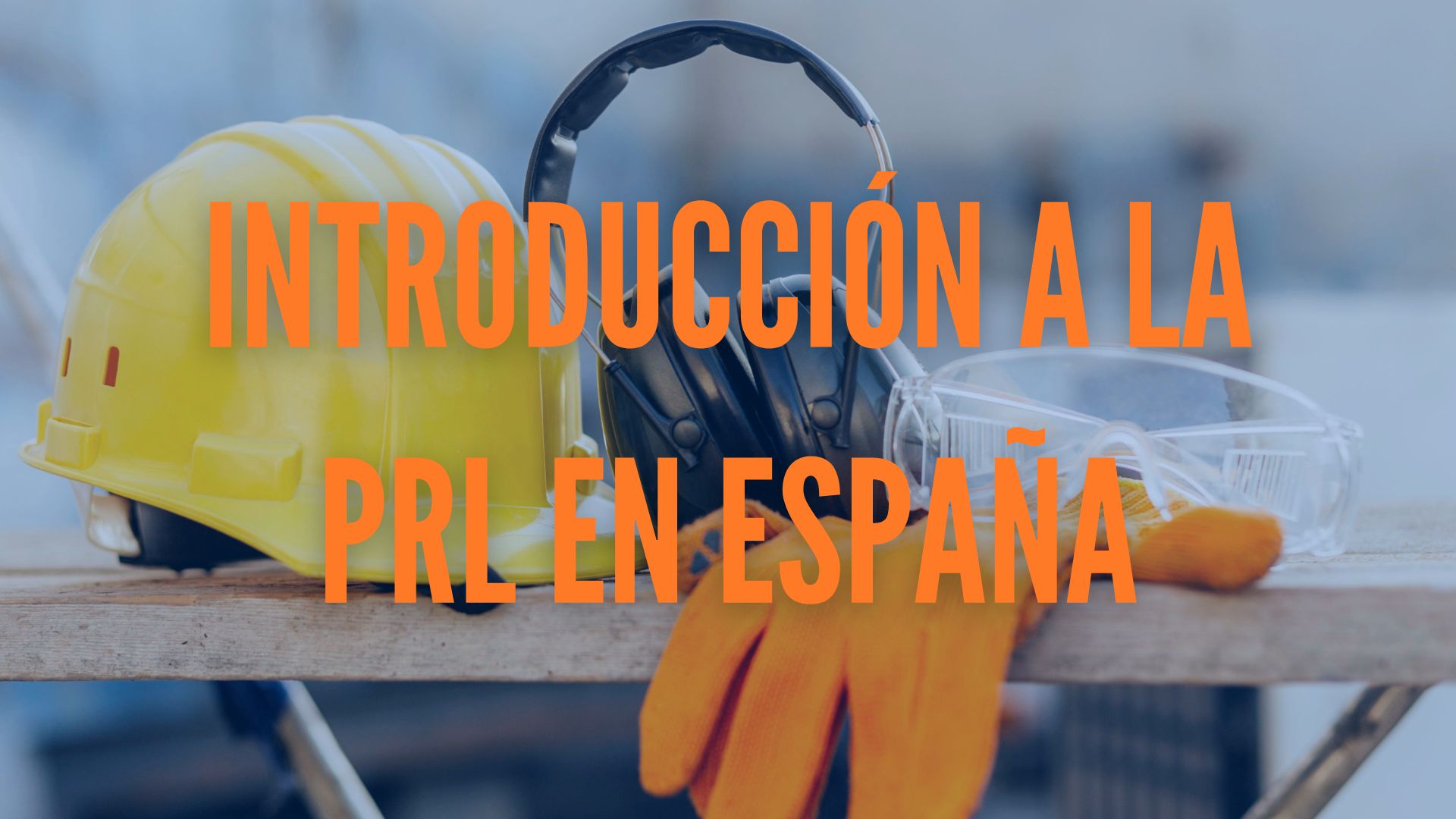 Introducción a la PRL en España: Todo lo que necesitas saber